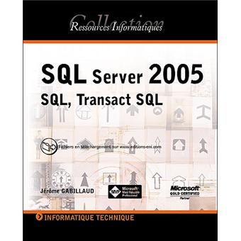 SQL Server 2005 SQL Transact SQL broché Jérôme Gabillaud Achat