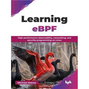 Learning EBPF High Performance Observability Networking And Security