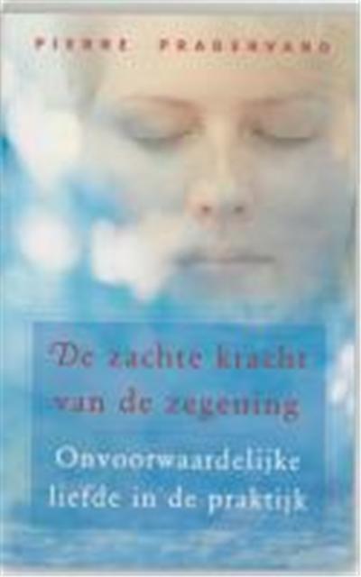 De zachte kracht van de zegening - broché - Pierre Pradervand - Achat Livre | fnac
