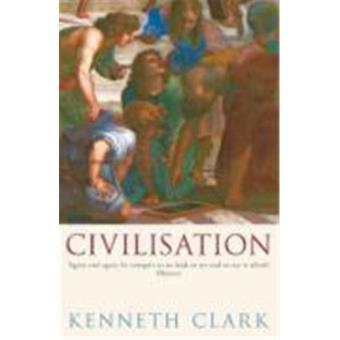 Civilisation - broché - Kenneth Clark, Auteur - Achat Livre ou ebook | fnac