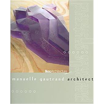 Manuelle Gautrand Architect, Neoarchitecture - broché - Inconnus - Achat Livre | fnac