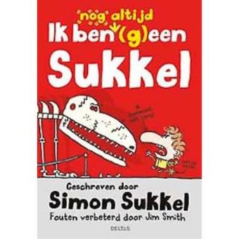 Ik ben nog altijd (g)een sukkel Geschreven door Simon Sukkel - winnaar ...