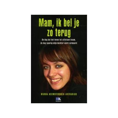 Mam, ik bel je zo terug de dag dat het leven tot stilstand kwam, de dag ...