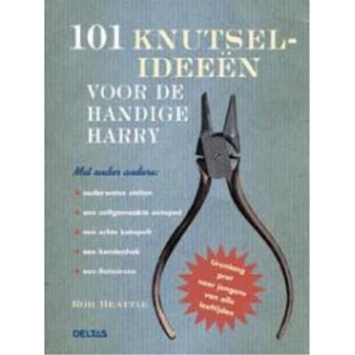 101 knutselideeën voor de handige Harry Urenlang pret voor jongens van ...