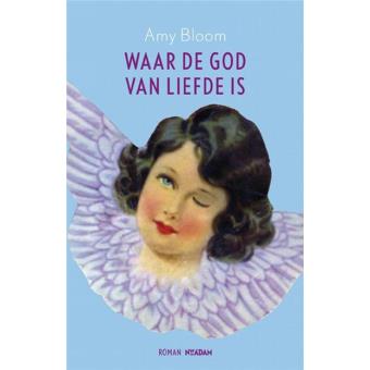 Waar de god van liefde is - broché - Bloom, Amy Bloom, Amy - Achat Livre | fnac