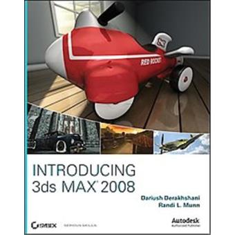Introducing 3ds Max 2008 - broché - DARIUSH DERAKHSHANI - Achat Livre | fnac