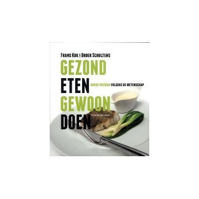Gezond eten gewoon doen goede voeding volgens de wetenschap - broché ...