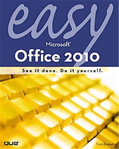 Easy Microsoft Office 2010, Que's Easy Series - broché - Tom Bunzel ...