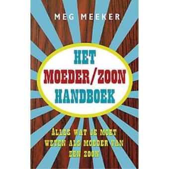 Het moeder/zoon handboek alles wat je moet weten als moeder van een ...