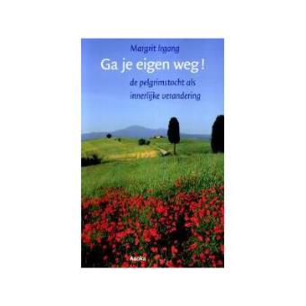 Ga je eigen weg! de pelgrimstocht als innerlijke verandering - broché ...