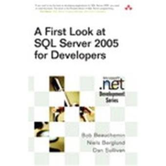 A First Look at SQL Server 2005 for Developers, Microsoft .Net ...