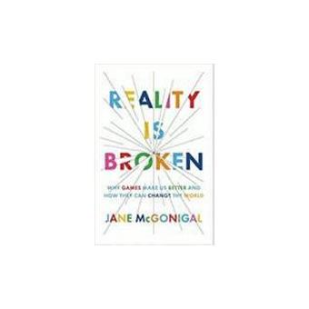 Reality Is Broken: Why Games Make Us Better and How They Can Change the World - broché - Auteur ...