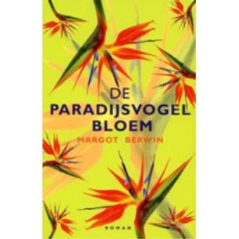 De paradijsvogelbloem - broché - Margot Berwin - Achat Livre | fnac
