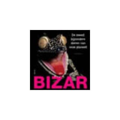 BIZAR! De meest bijzondere dieren van onze planeet - cartonné ...