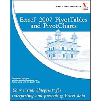Excel 2007 PivotTables and PivotCharts, Visual Blueprint - broché - Paul McFedries - Achat Livre ...