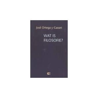Wat is filosofie? - paperback - José Ortega Y Gasset, Boek Alle boeken ...