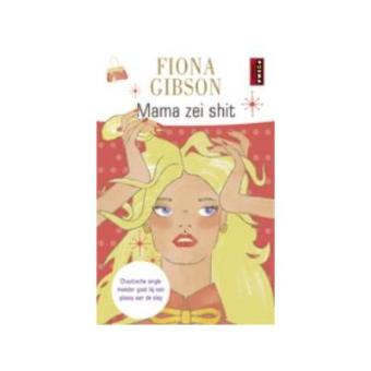 Mama zei shit - broché - Fiona Gibson, Mechteld Jansen - Achat Livre | fnac