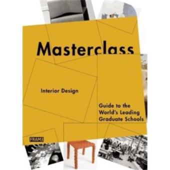 Masterclass : interior design guide to the world's leading graduate schools - broché - Jane ...