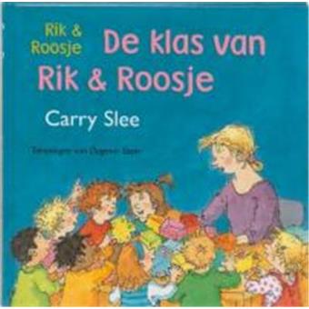 Rik en Roosje - Rik & Roosje - De klas van Rik & Roosje - Carry Slee ...