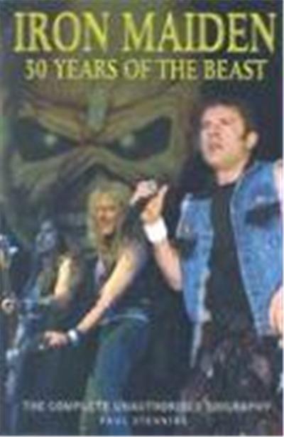 Iron Maiden: 30 Years of the Beast: The Complete Unauthorised Biography ...