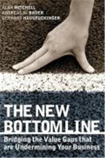 The New Bottom Line: Bridging the Value Gaps That Are Undermining Your ...