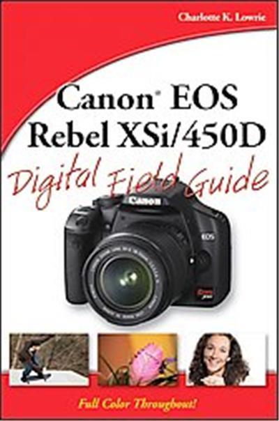 Canon EOS Rebel XSi/450D Digital Field Guide, Digital Field Guide ...