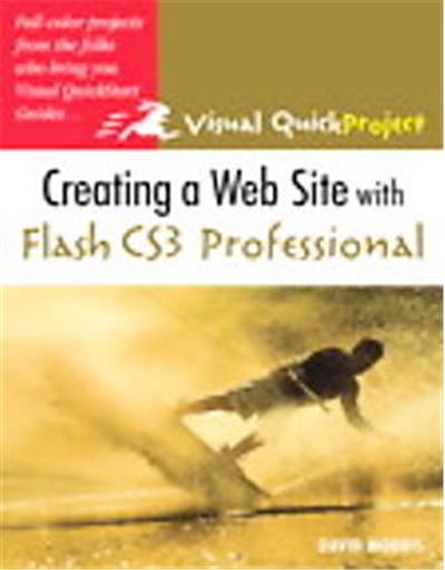 Creating a Web Site With Flash CS3 Professional, Visual Quickproject Guide - broché - David ...