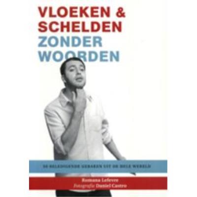 Vloeken & schelden zonder woorden 50 beledigende gebaren uit de hele ...