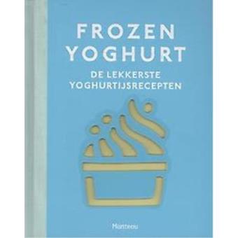 Frozen yoghurt de lekkerste yoghurtijsrecepten - cartonné - Mathilde ...