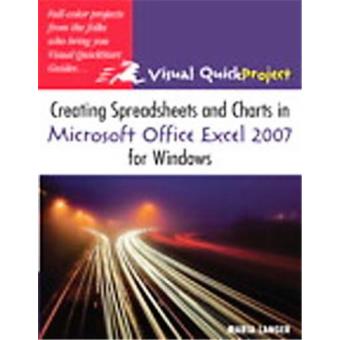 VISUAL QUICKPRO GUIDE - Creating Spreadsheets and Charts in Microsoft Excel 2007 for Windows ...