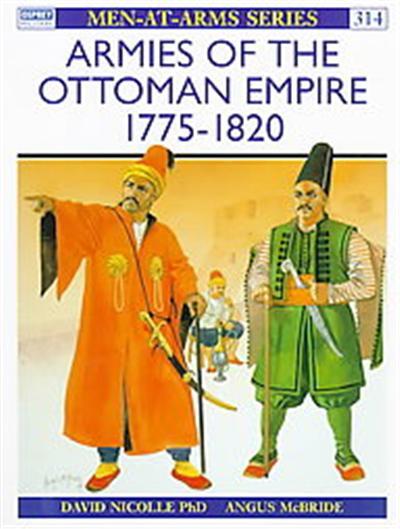 Armies of the Ottoman Empire 1775-1820, Men-At-Arms Series - broché - David Nicolle - Achat ...
