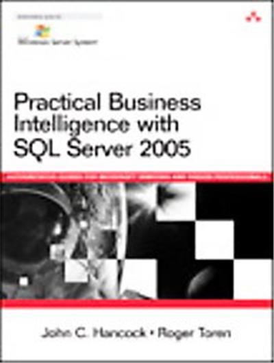 Practical Business Intelligence With SQL Server 2005, Microsoft Windows ...
