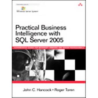 Practical Business Intelligence With SQL Server 2005, Microsoft Windows ...
