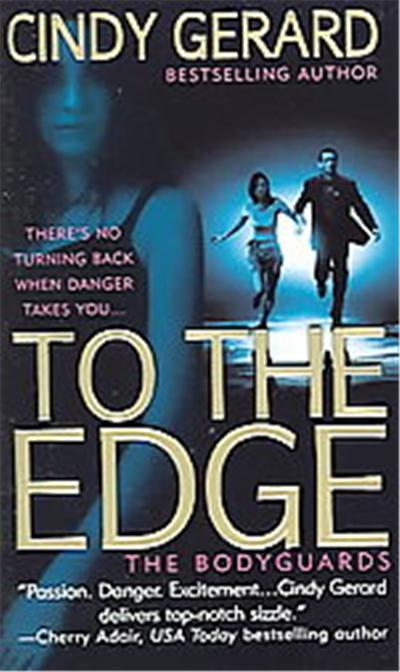 To The Edge, The Bodyguard Series - broché - Cindy Gerard - Achat Livre ...