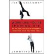 Work Like You're Showing Off! - broché - Rachel Calloway - Achat Livre ...