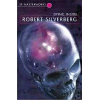Dying inside - Brochado - Robert Silverberg - Compra Livros na Fnac.pt