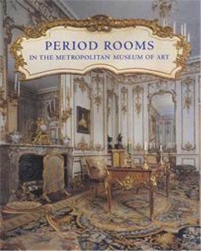 Period Rooms in the Metropolitan Museum of Art - broché - Peck - Achat ...