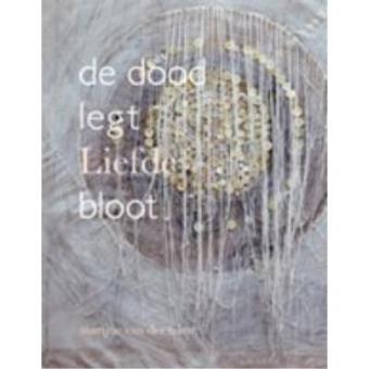 De dood legt Liefde bloot - broché - Marijtje van der Horst - Achat ...