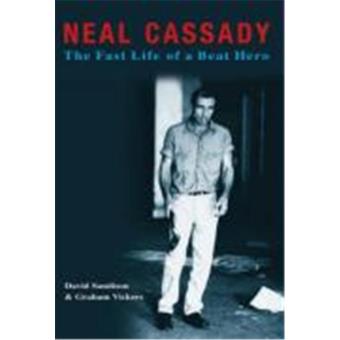 Neal Cassady - cartonné - Vickers - Achat Livre ou ebook | fnac