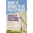 What It Means to Be Palestinian: Stories of Palestinian Peoplehood ...