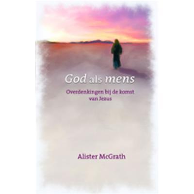 God als mens overdenkingen bij de komst van Jezus - broché - Macgrath A ...