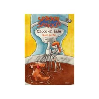 Spikkel En Spekkie - Tome 3 - Choco en Lala - Marc de Bel, Frieda Van ...