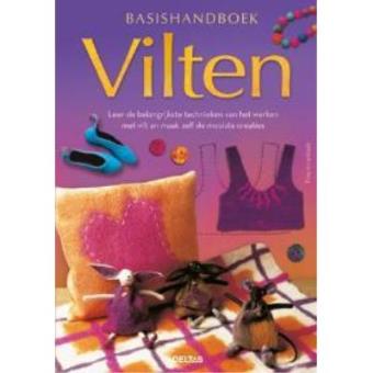 Basishandboek vilten leer de belangrijkste technieken van het werken ...