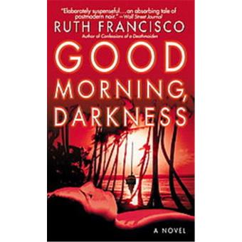 Good Morning, Darkness - broché - Ruth Francisco - Achat Livre | fnac