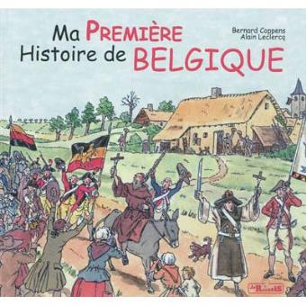 Ma première histoire de Belgique - broché - Alain Leclercq, B. Coppens ...