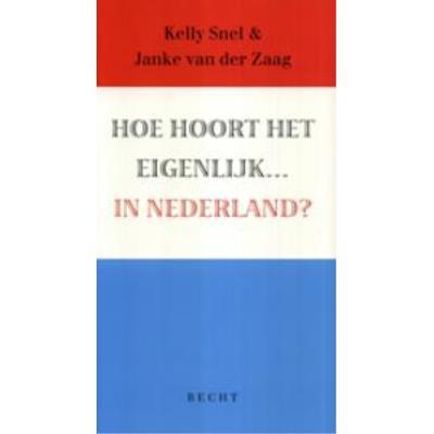 Hoe Hoort Het Eigenlijk, in Nederland - broché - SNEL - Achat Livre | fnac