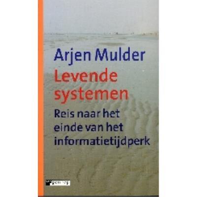 Levende systemen reis naar het einde van het informatietijdperk ...