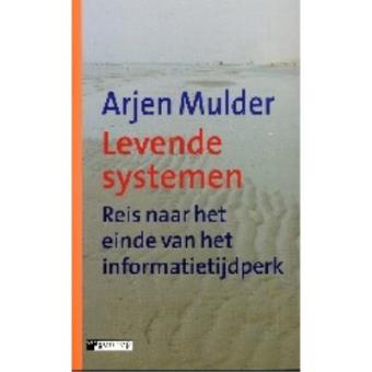 Levende systemen reis naar het einde van het informatietijdperk ...