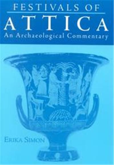 Festivals of Attica, Wisconsin Studies in Classics Series - broché ...