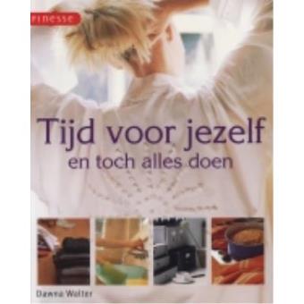 Tijd voor jezelf en toch alles doen - broché - Dawna Walter, Auteur ...